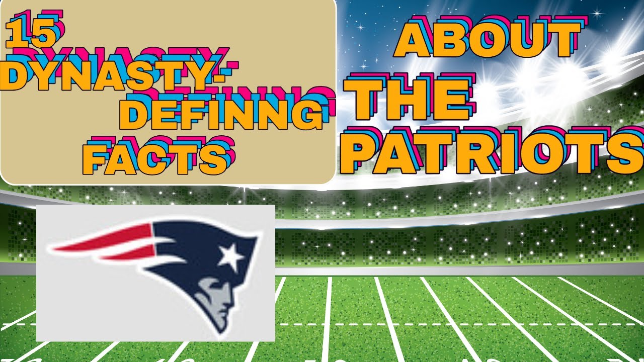 15 DYNASTY-DEFINING Facts About The Patriots - YouTube