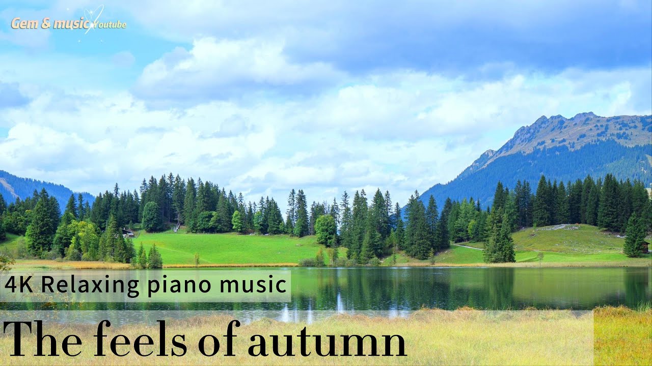 4K Peaceful Soothing relaxing music piano. The feels of autumn. spa ...