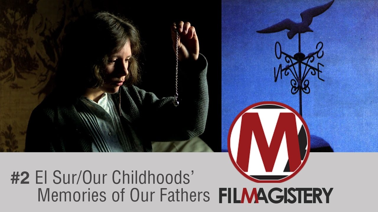 FILM MAGISTERY #2: El Sur/Our Childhood's Memories of Our Fathers - YouTube