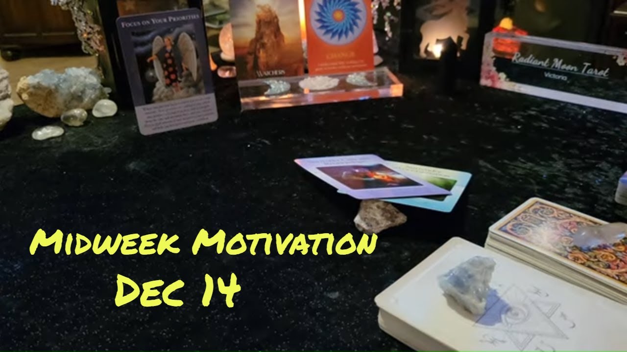 **Midweek Motivation** Daily Tarot & Oracle Card Reading December 14 ...