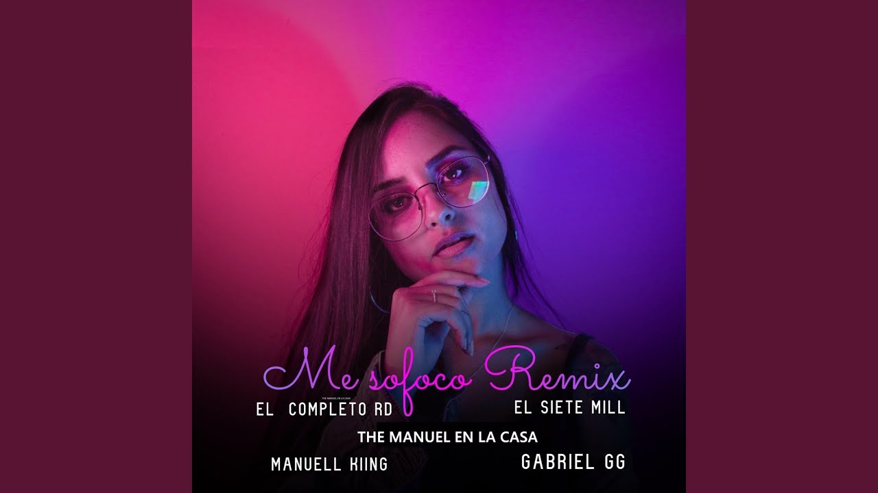 Me Sofoco (Remix) (feat. The Manuel en la Casa & Gabriel Gg) - YouTube