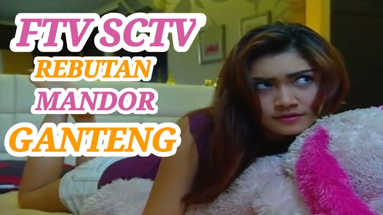 FTV SCTV‼️Rebutan Mandor Ganteng - Melody Prima & Dimas Aditya - YouTube