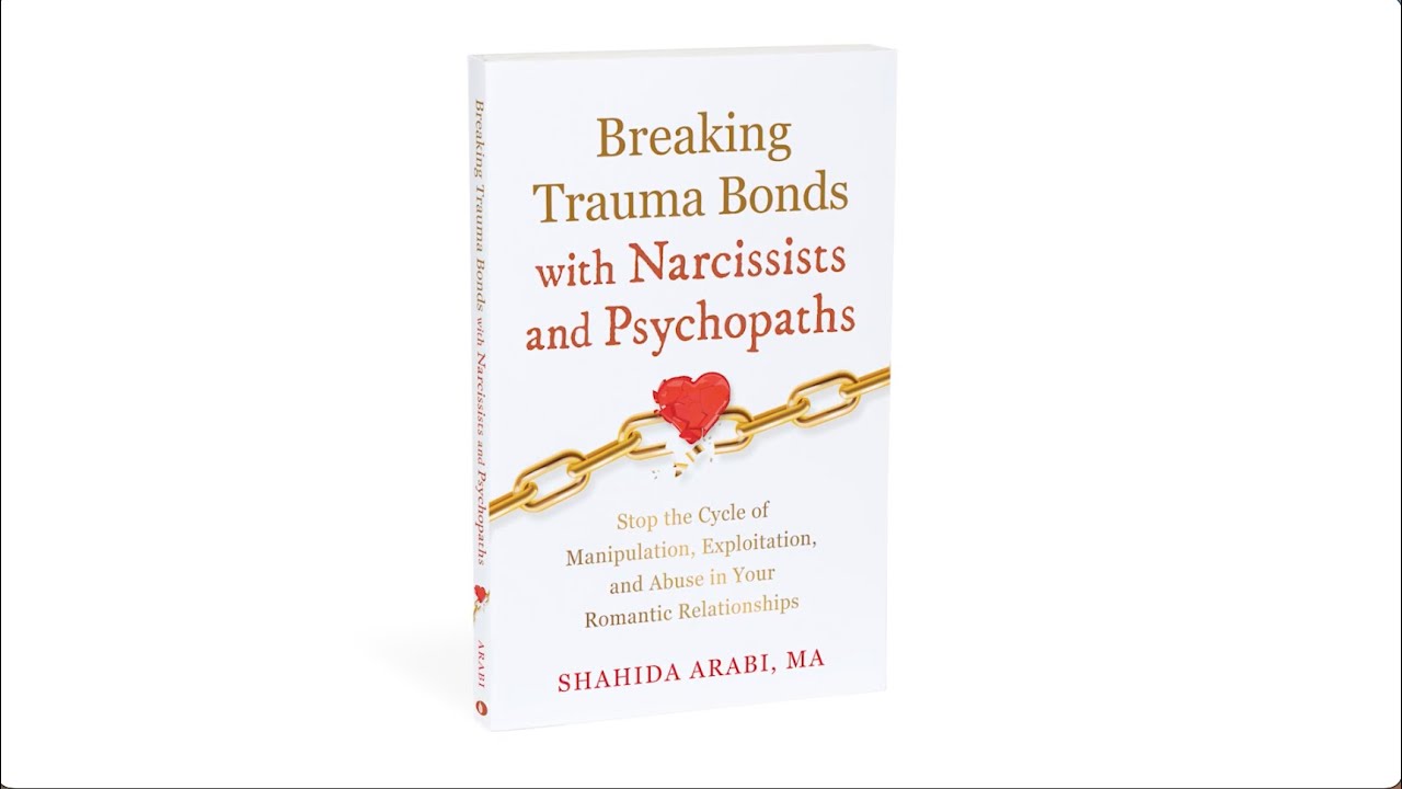 Breaking Trauma Bonds with Narcissists and Psychopaths — Book Trailer ...