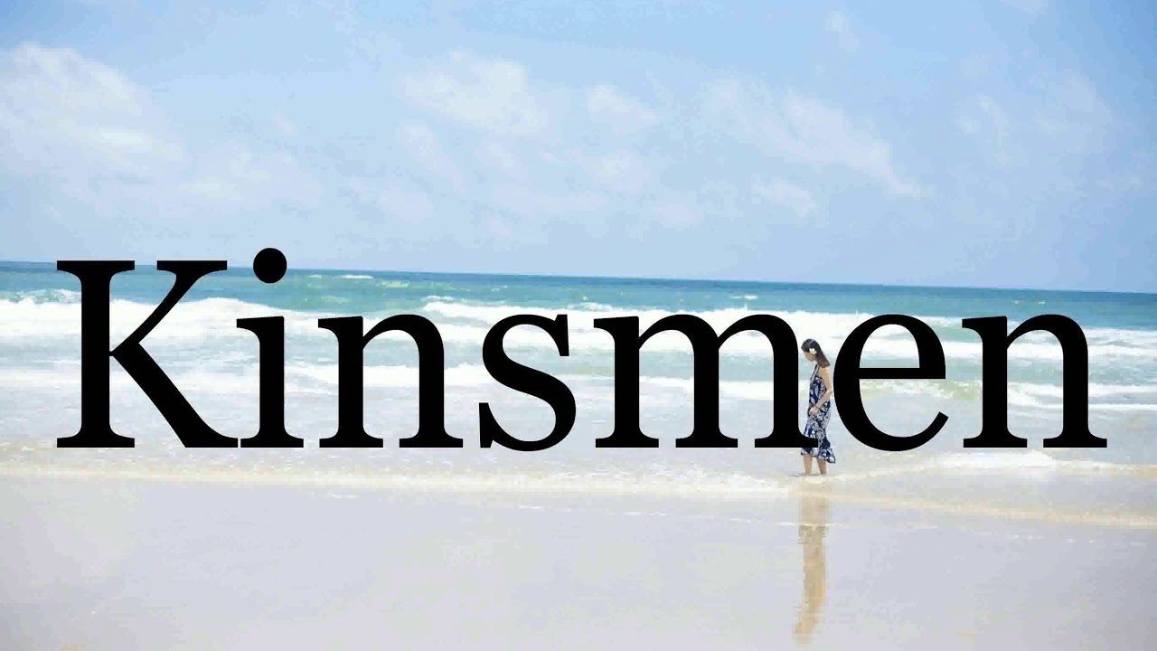 How To Pronounce Kinsmen🌈🌈🌈🌈🌈🌈Pronunciation Of Kinsmen - YouTube