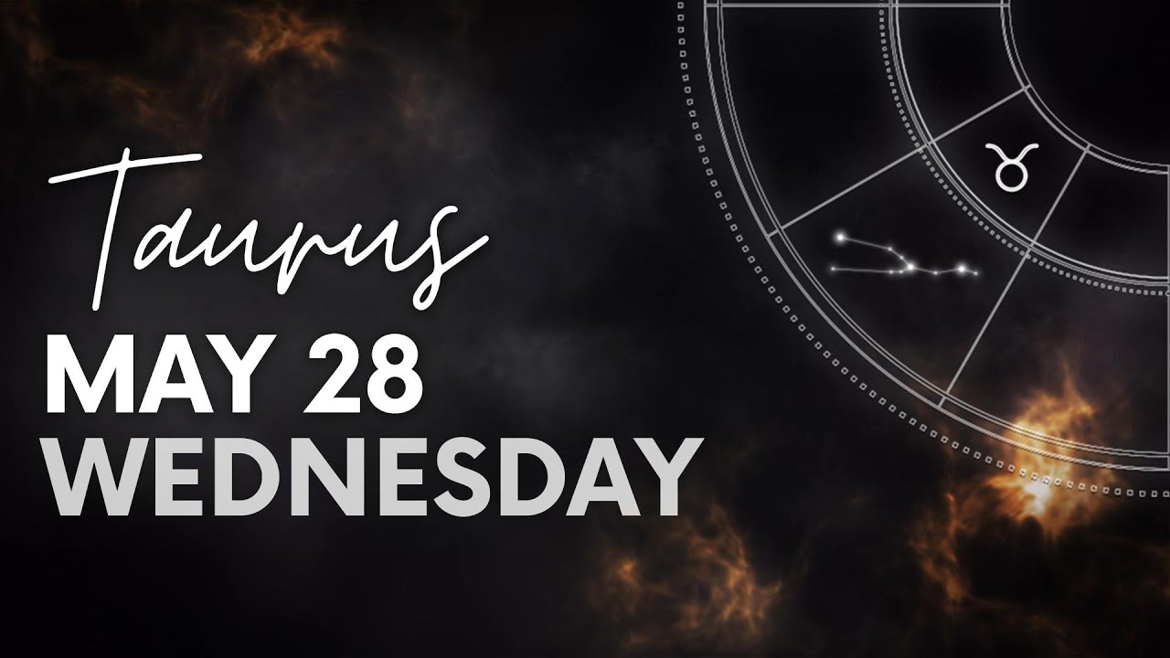 Taurus - Today Horoscope - May 28, 2025 - YouTube