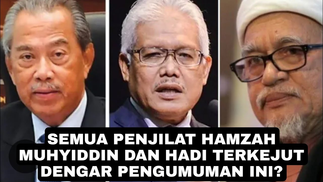 SEMUA PENJILAT HAMZAH ZAINUDDIN MUHYIDDIN DAN HADI AWANG TERKEDU DENGAR ...