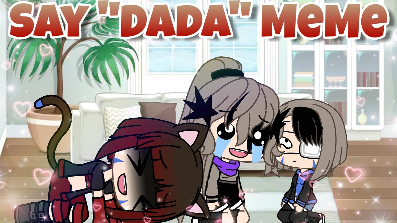 Say "Dada" Meme °•Gacha Life Ita•° ||Yandere Agata|| - YouTube