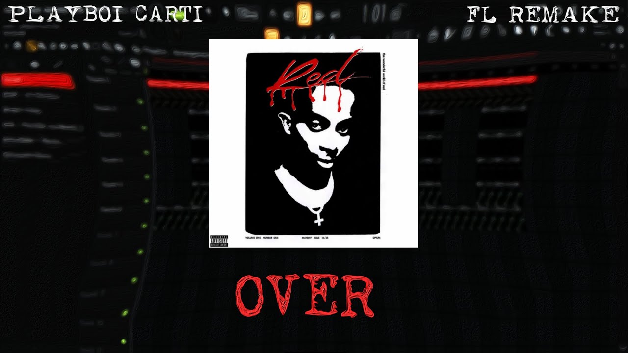 Over - Playboi Carti [FL Studio Remake] - YouTube