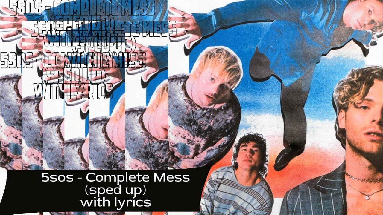 5SOS - complete mess (sped up - with lyrics) - YouTube