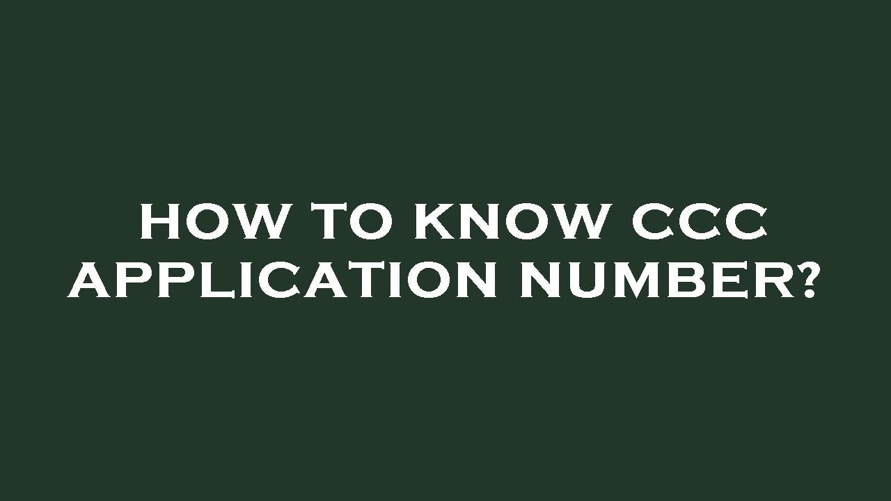 How to know ccc application number? - YouTube