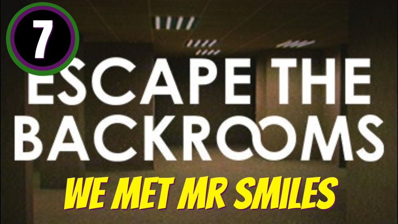 We Meet Mr. Smiles || Escape the Backrooms - PART 7 - - YouTube