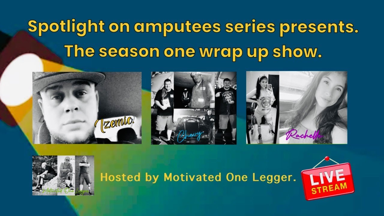 Spotlight on amputee series. Episode 6. The season one wrap up show ...