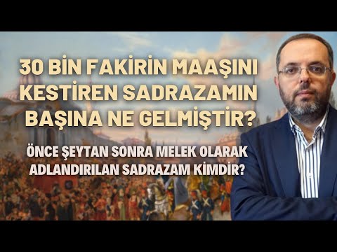 30 Bin Fakirin Maaşını Kestiren Sadrazamın Başına Ne Gelmiştir?