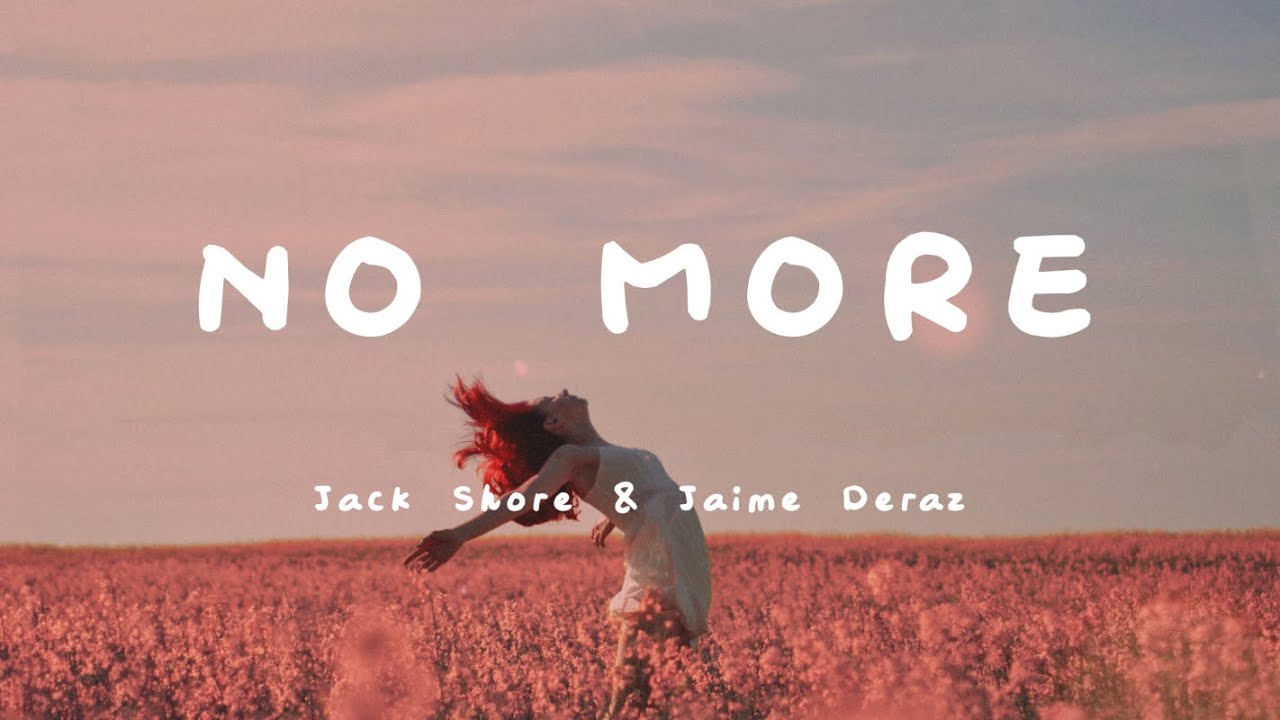 Jack Shore & Jaime Deraz - No More (Lyrics) - YouTube
