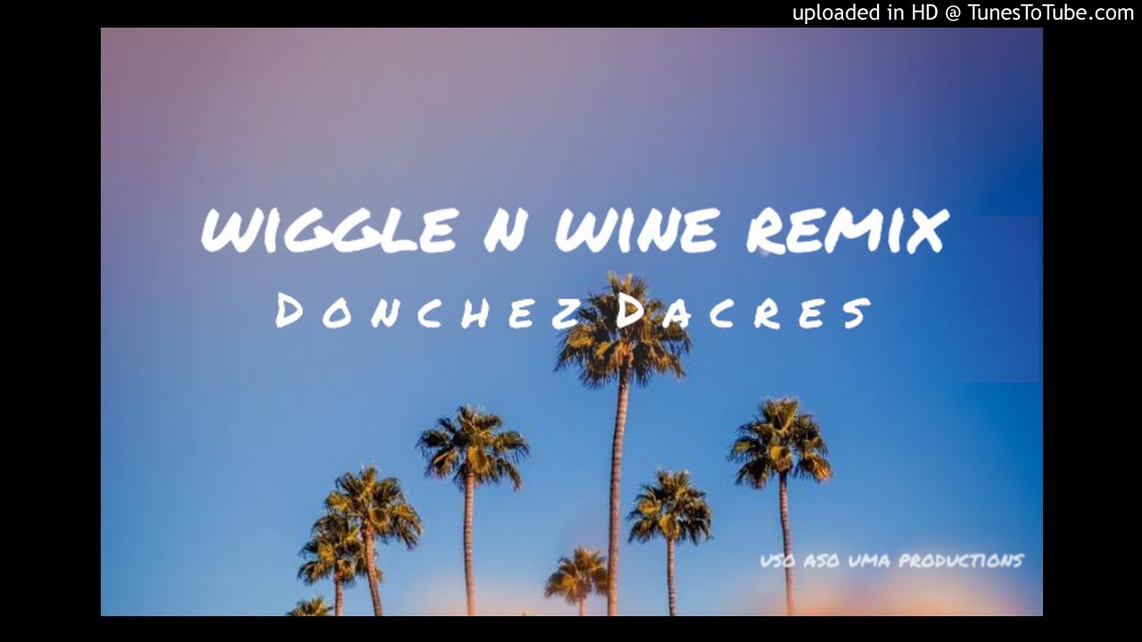 Wiggle n Wine Remix (2019) - YouTube