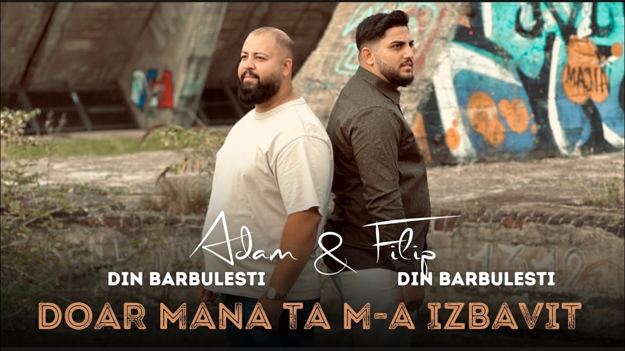 Adam & Filip din Barbulesti - DOAR MANA TA M-A IZBAVIT (Official Video ...