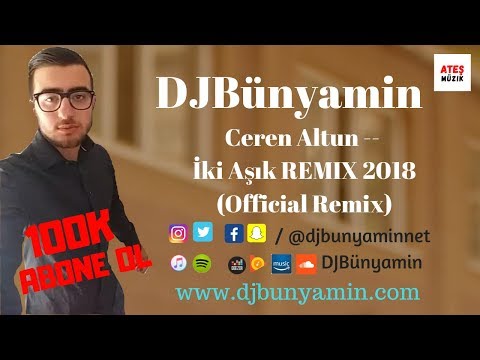 DJBünyamin ft Ceren Altun -- İki Aşık REMIX 2018 (Official Remix)