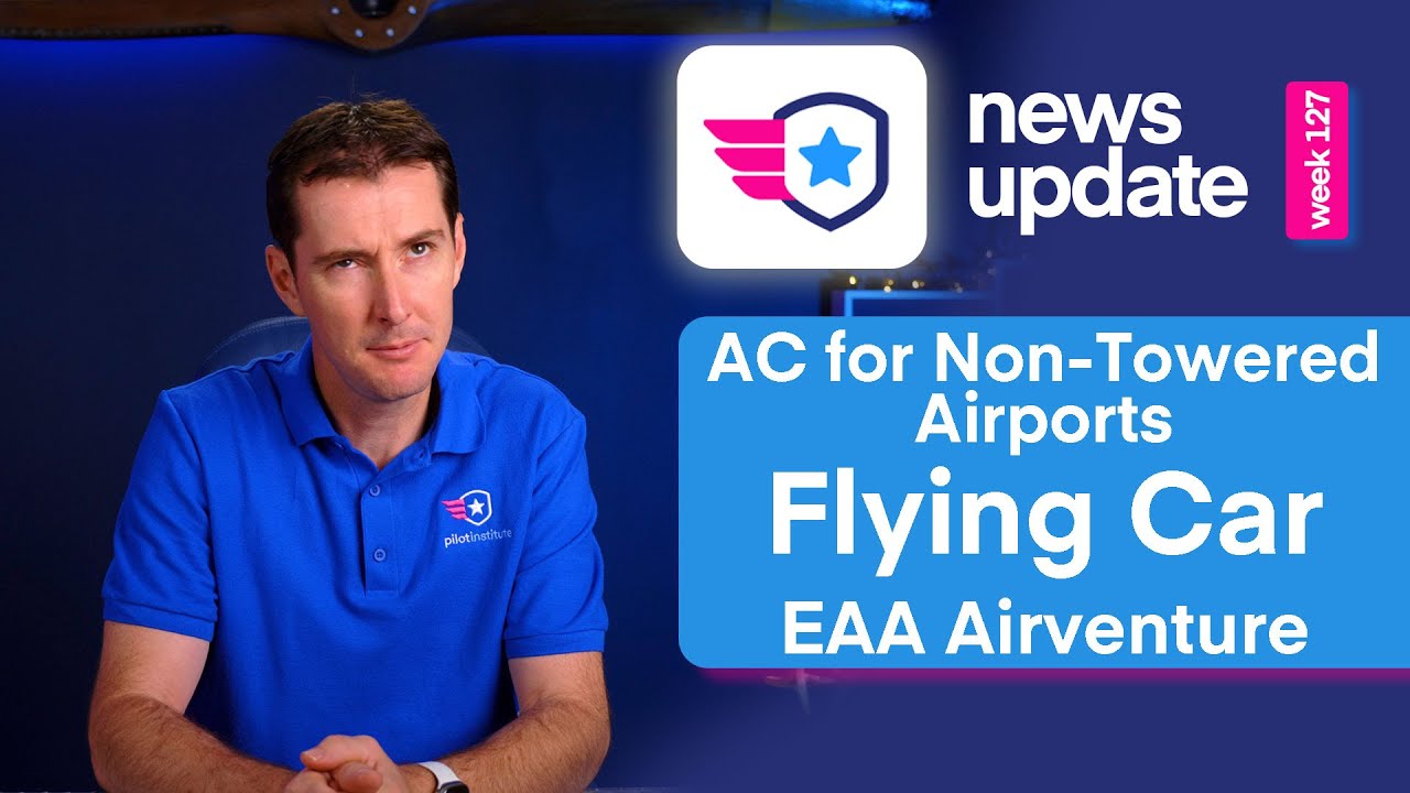 Airplane News: NEW FAA AC for Untowered Airports, Flying Car, EAA ...
