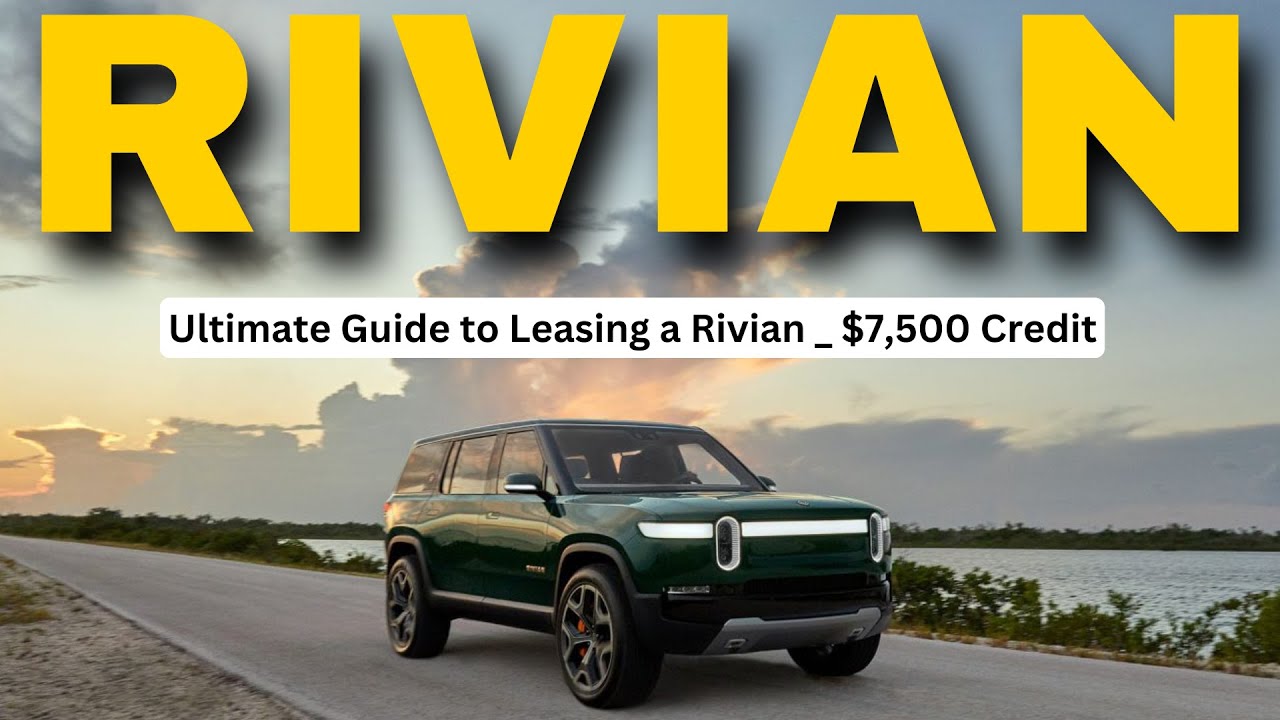 Ultimate Guide to Leasing a Rivian | $7,500 Credit - YouTube
