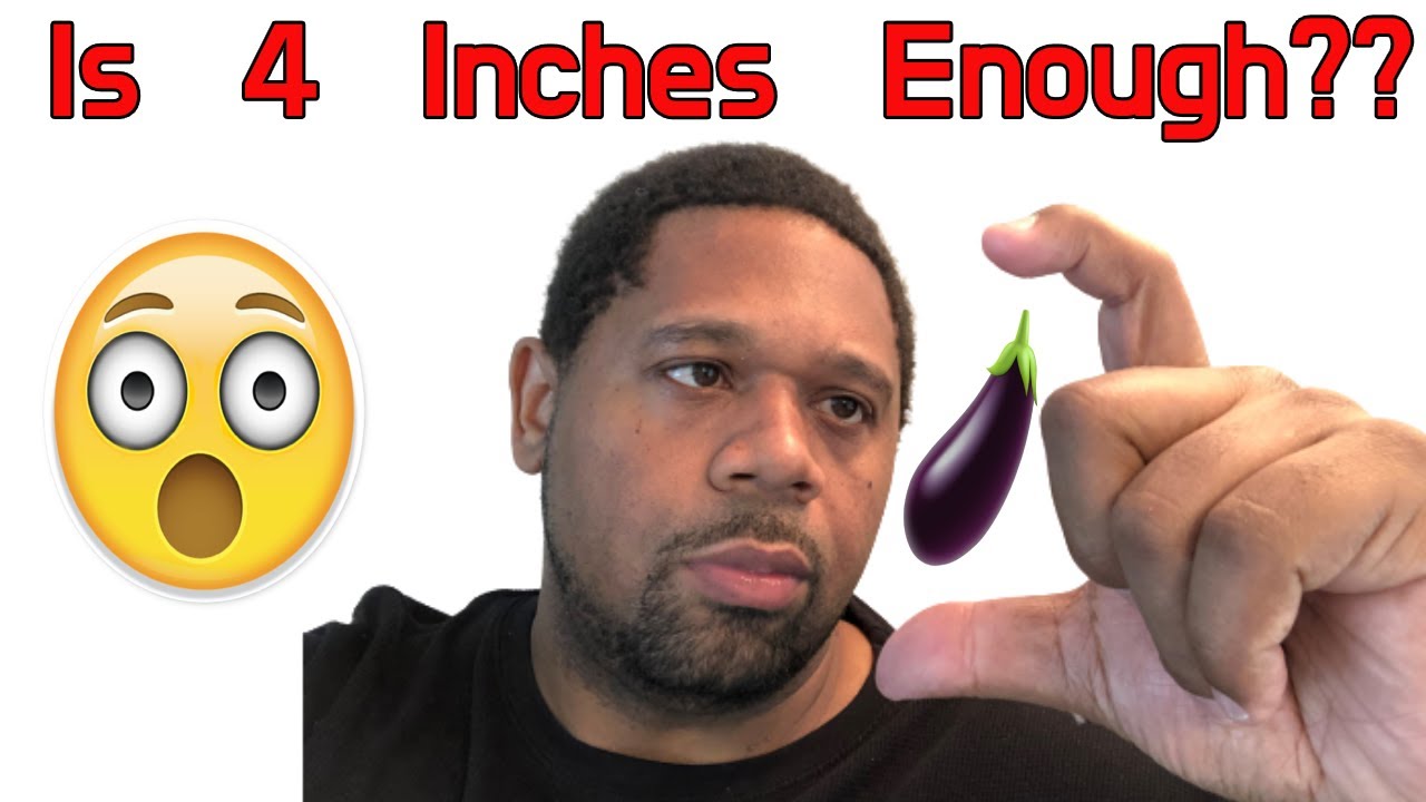 IS 4 INCHES ENOUGH? GUYS WATCH THIS IF YOU ARE SMALL! - YouTube