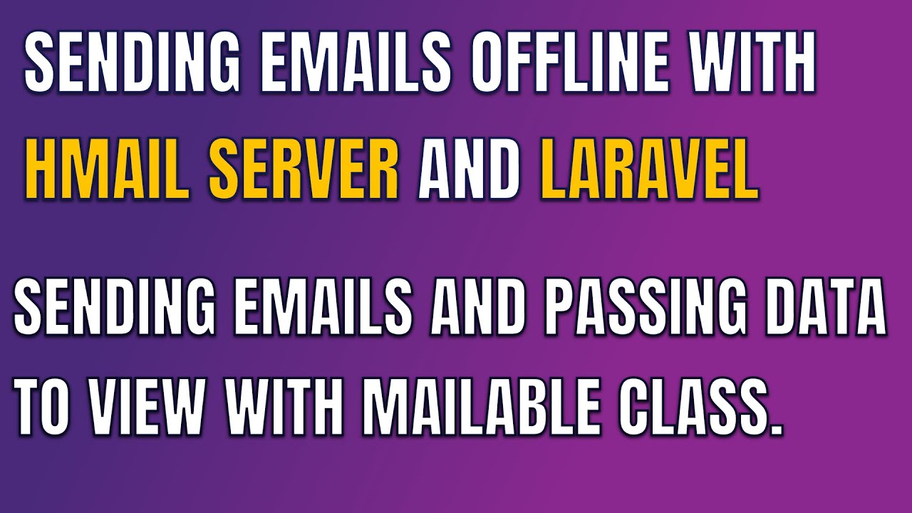 7 SENDING EMAILS OFFLINE WITH HMAILSERVER AND LARAVEL SENDING EMAILS ...