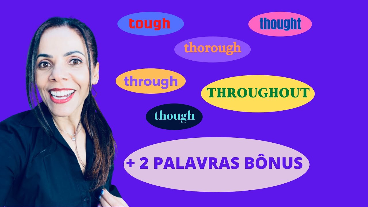 Aprenda a pronúncia e o significado de TOUGH, THOUGHT, THROUGH ...