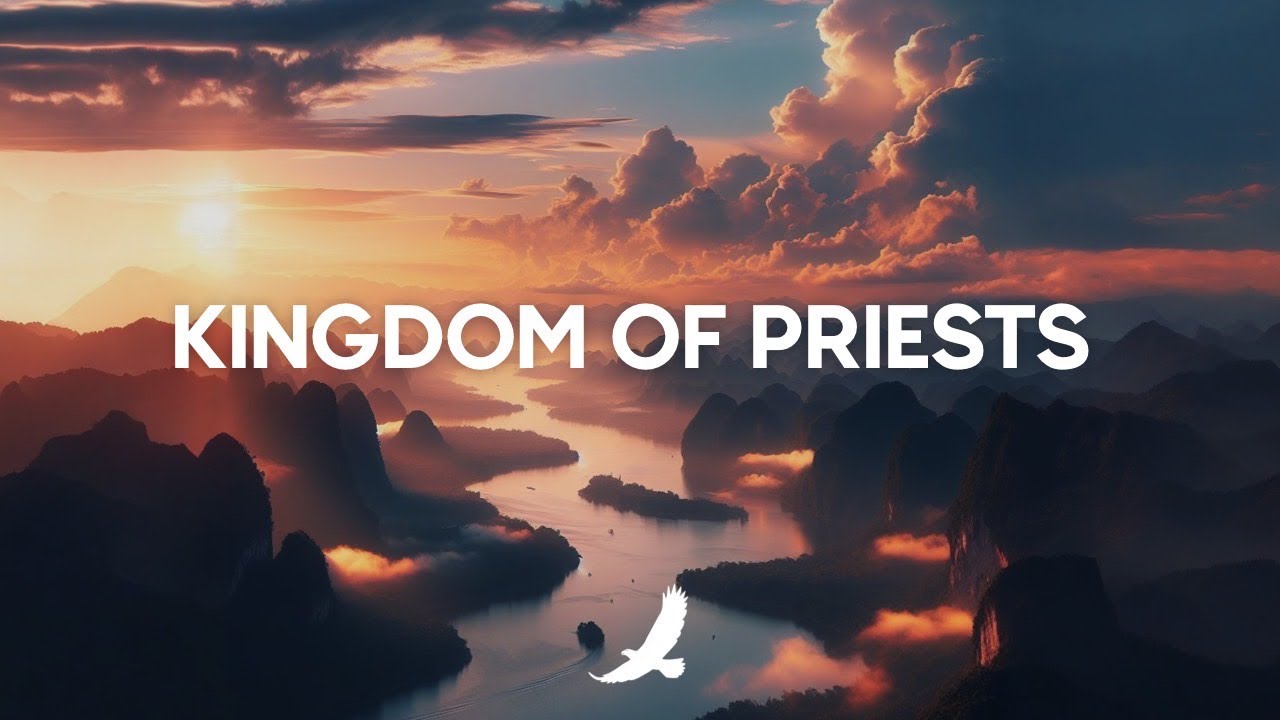 kINGDOM OF PRIESTS // INSTRUMENTAL WORSHIP AND PRAYER // QUIET TIME ...