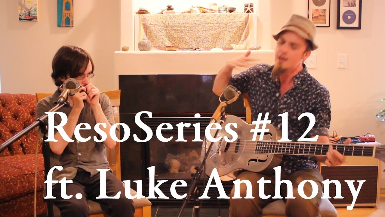 ResoSeries #12 ft. Luke Anthony - YouTube