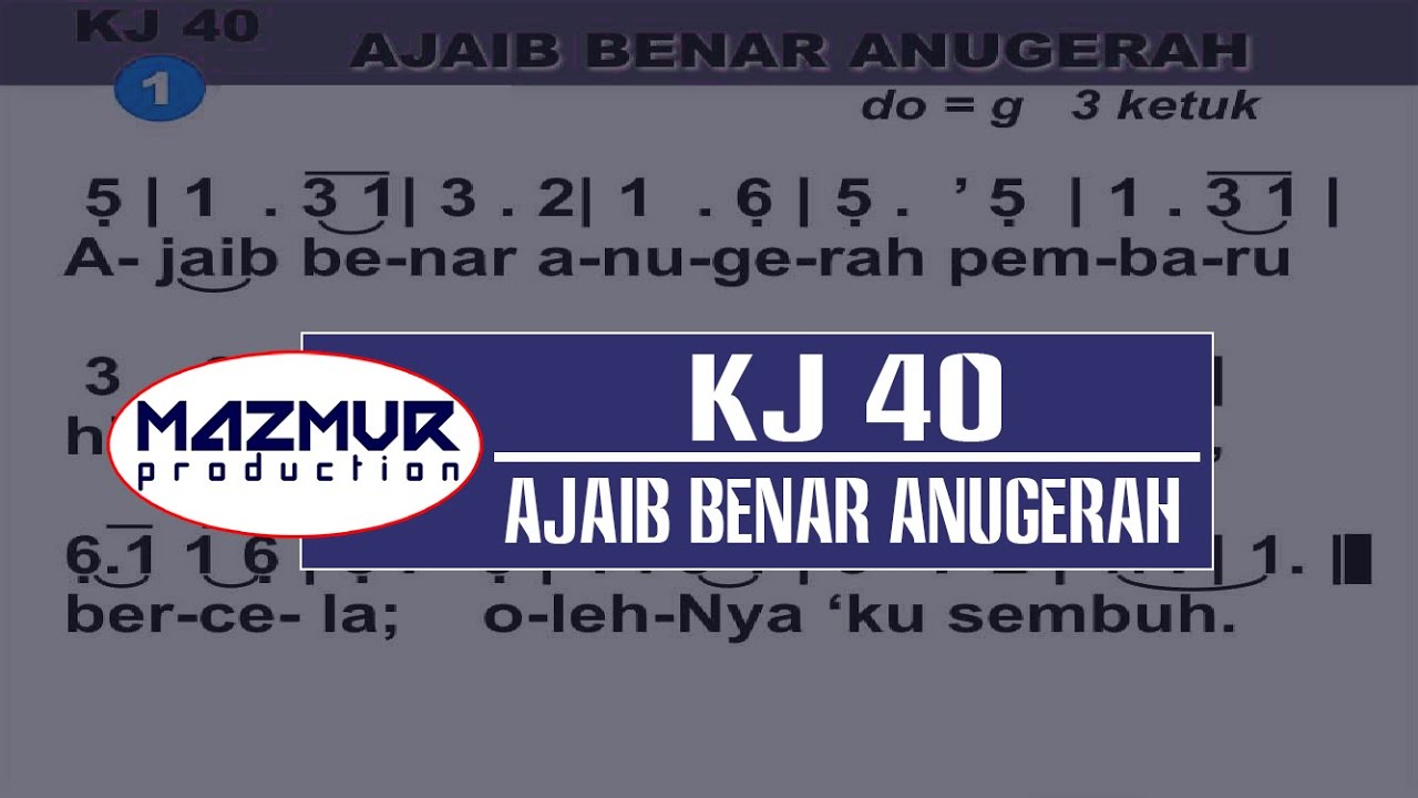 KJ 40 - AJAIB BENAR ANUGERAH - YouTube