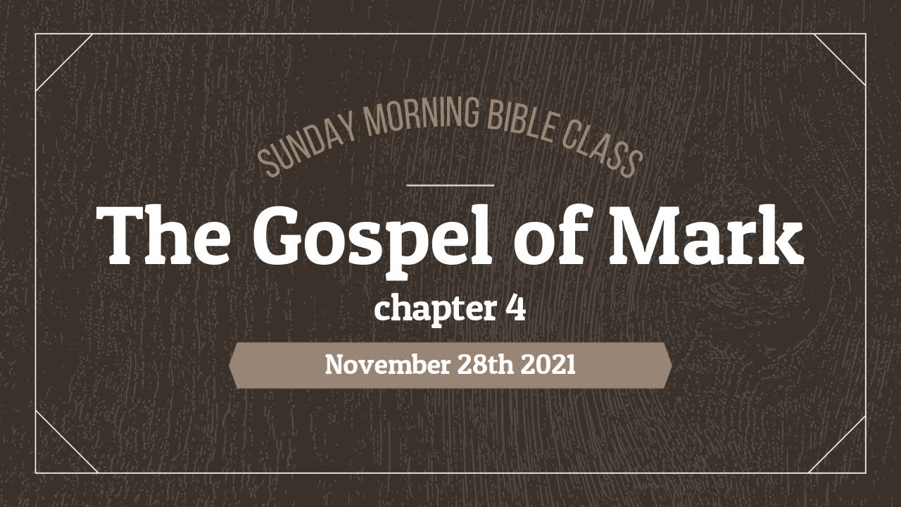 Nov 28th 2021 bible class, The Gospel of Mark chapter 4, Bryan Ave ...