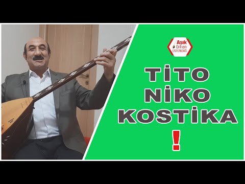 CÜCE CAFER İLE TİTO NİKO KOSTİKA’NIN HİKAYESİ - Aşık Orhan Üstündağ
