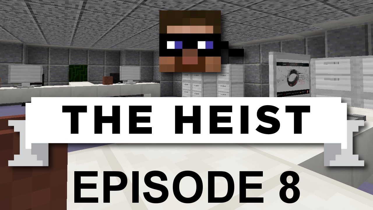 The Heist: Episode 8 - YouTube