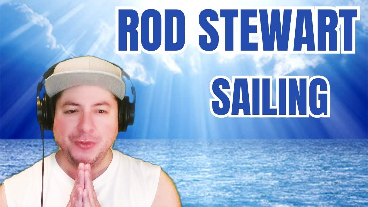 FIRST TIME HEARING Rod Stewart- "Sailing" (Reaction) - YouTube