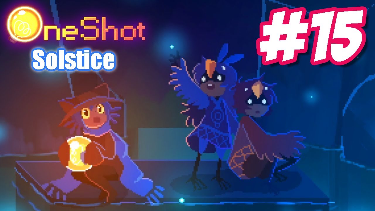 THIS GOT DARK FAST | Let's Play OneShot #15 (Solstice Update) | OneShot ...