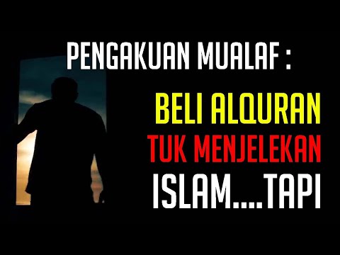Pengakuan Mualaf : Awalnya Beli Alquran untuk Menjelekan Islam | Muallaf Channel
