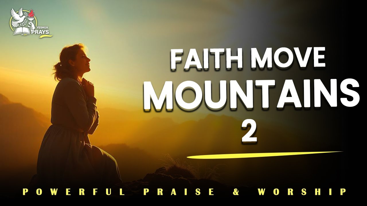 Faith Moves Mountains – Part 2 | Morning Worship & Devotion - YouTube