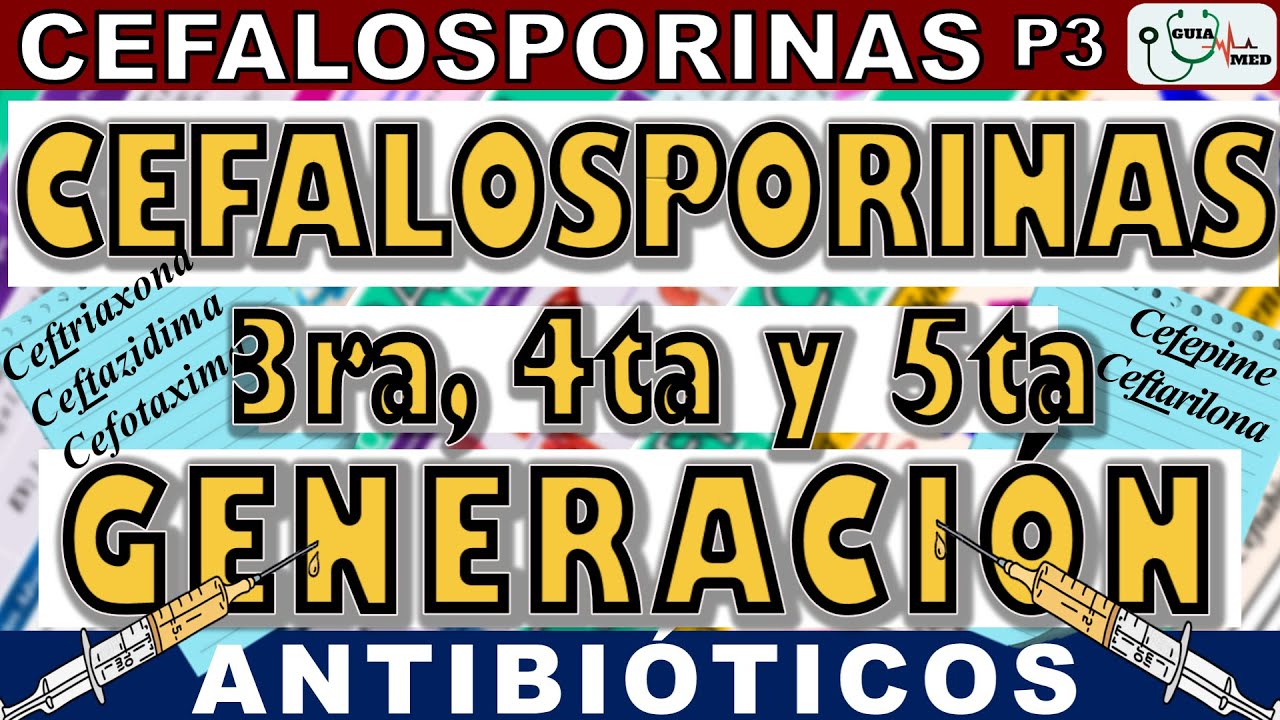 CEFALOSPORINAS DE 3RA, 4TA Y 5TA GENERACIÓN (CEFTRIAXONA, CEFEPIME ...