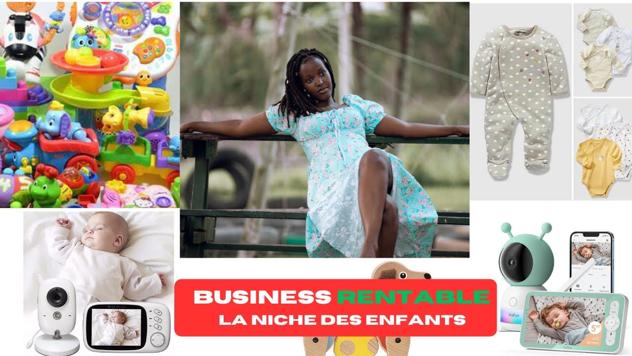 7 ÉTAPES pour Réussir dans Le Business des articles pour bébé et enfant ...