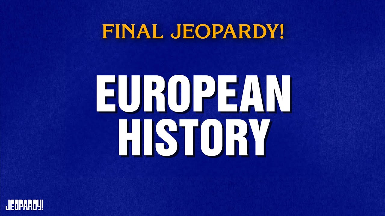 European History | Final Jeopardy! | JEOPARDY! - YouTube