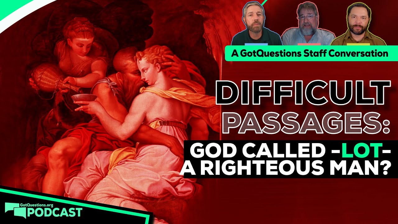 How in the world could Lot be considered a righteous man in the Bible ...