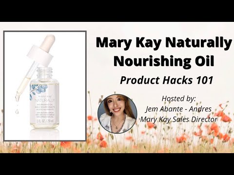 How to use the Mary Kay Naturally Nourishing Oil? Know the different ...
