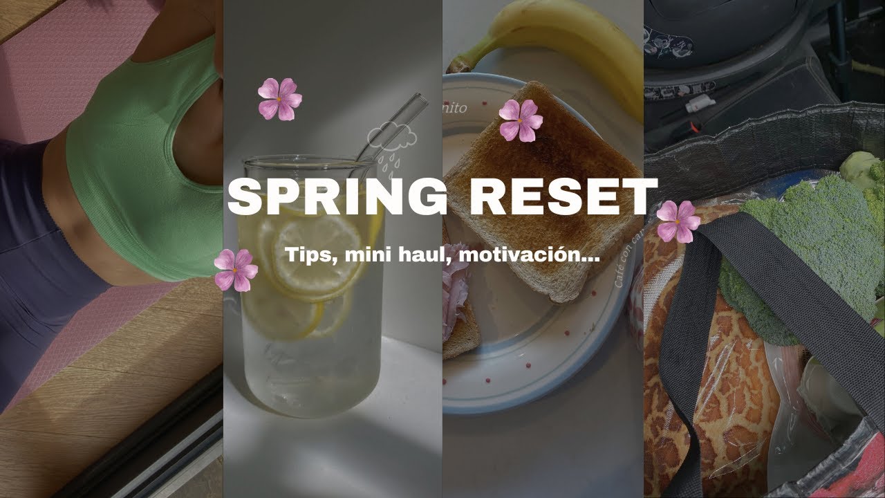 Spring reset 💐🌸- motivación, haul y tips - YouTube