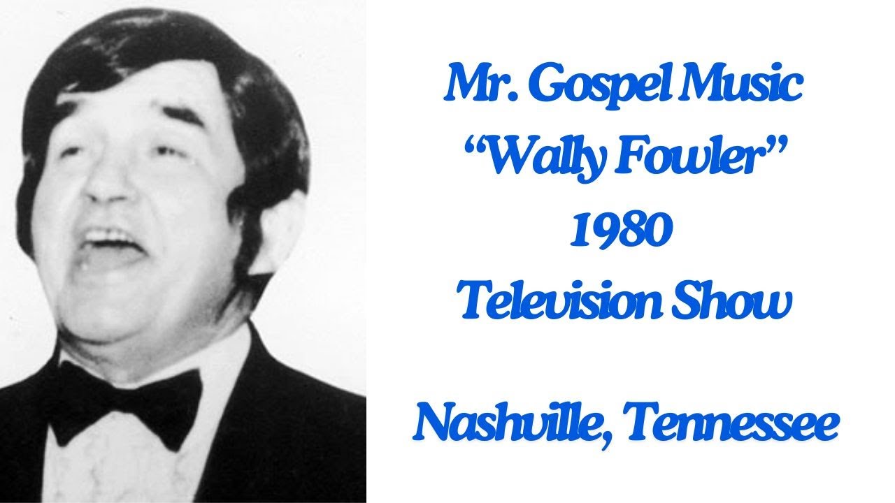Wally Fowler Television Show Filmed in 1980, Nashville, Tennessee - YouTube