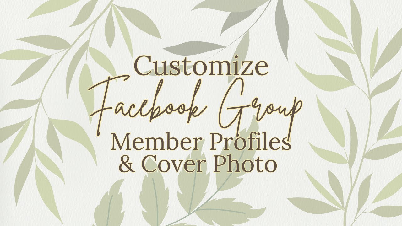 Customize Facebook Group Member Profiles and Cover Photo - YouTube