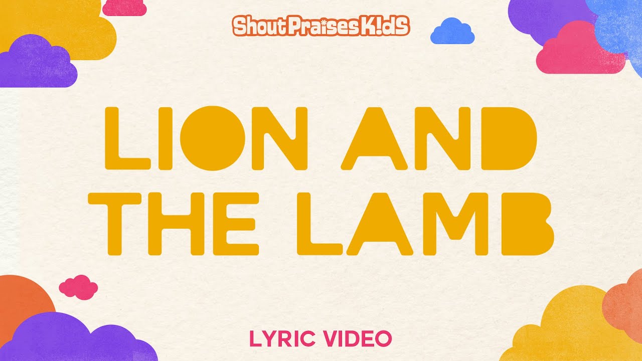 Shout Praises Kids - Lion And The Lamb (Official Lyric Video) - YouTube