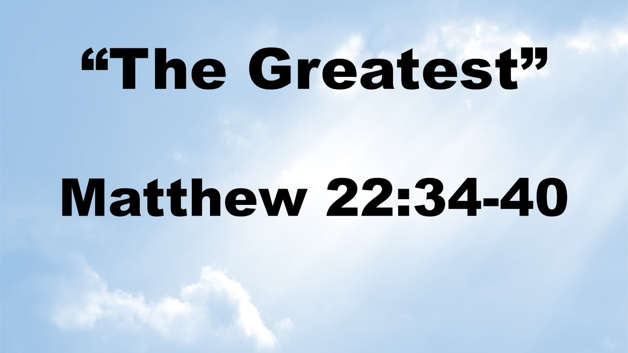 Matthew 22:34-40 "The Greatest" - Pastor Matthew Johnson - YouTube