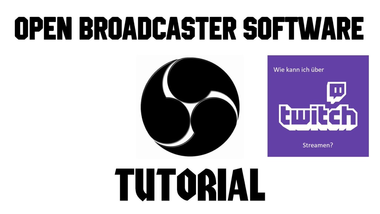 Open Broadcaster Software v0.659b (Tutorial für Streaming auf Twitch ...