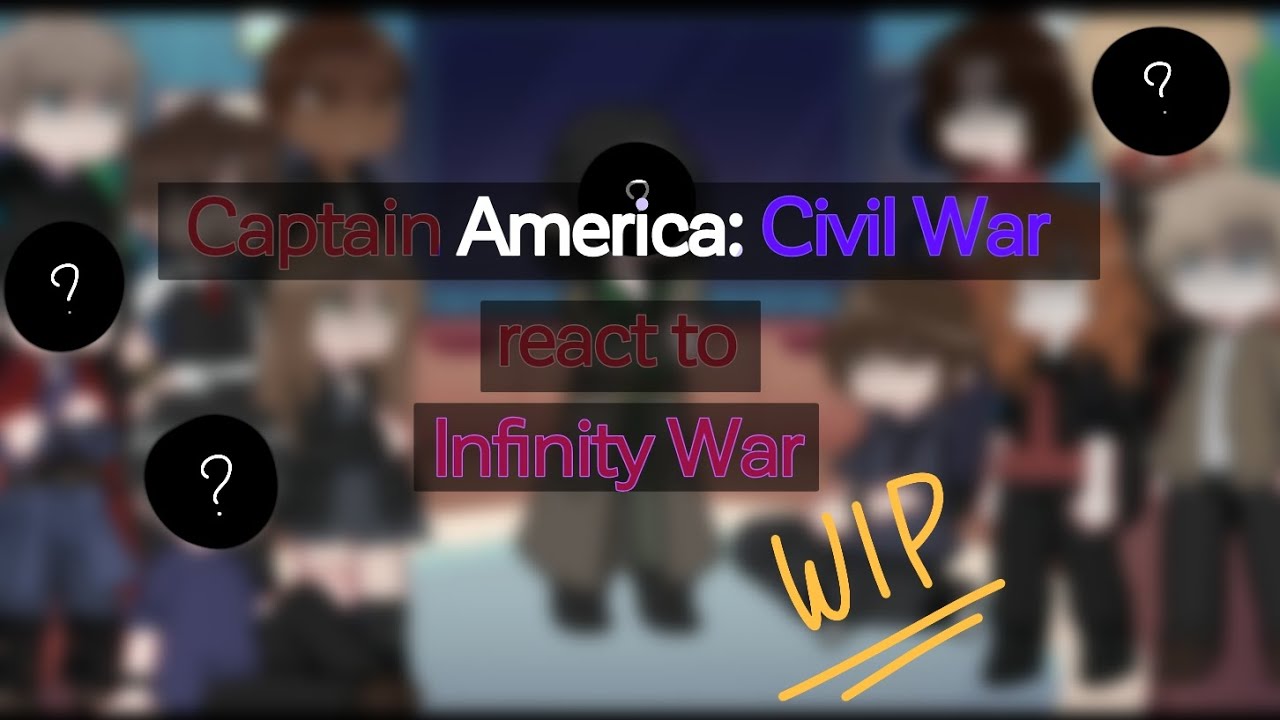 CA:CW reacts to Infinity War| WIP | READ DESC pls | No Ships | Marvel ...