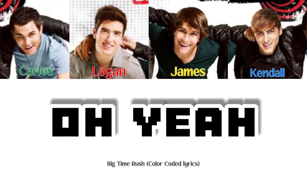 Big Time Rush - Oh Yeah (Color Coded Lyrics) - YouTube