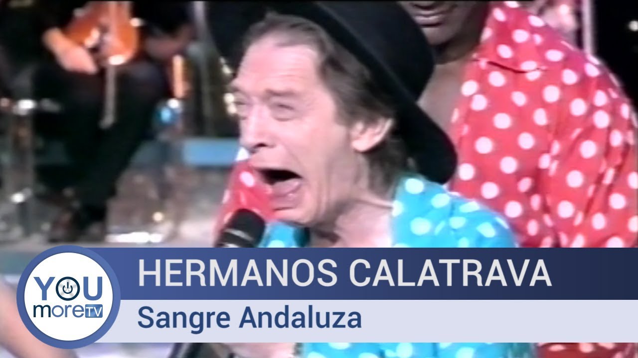Hermanos Calatrava - Sangre Andaluza - YouTube